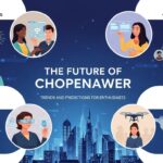 The Future of Chopenawer: Trends and Predictions for Enthusiasts